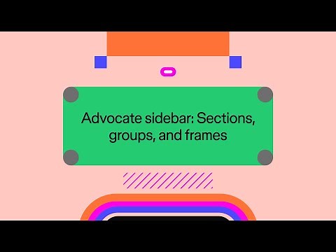 Figma Design for beginners: Advocate Sidebar — Sections, groups, and frames