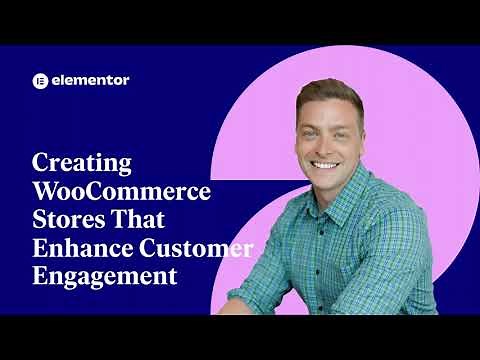 How To Create WooCommerce Stores That Enhance Customer Engagement with Elementor Pro?