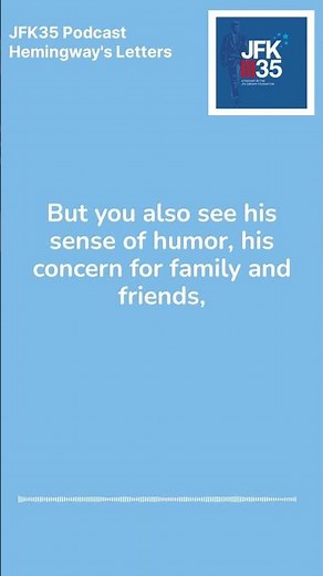 JFK35 Podcast: Hemingway's Letters