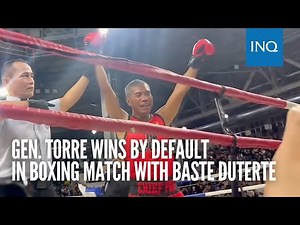 Gen. Torre wins by default in boxing match with Baste Duterte