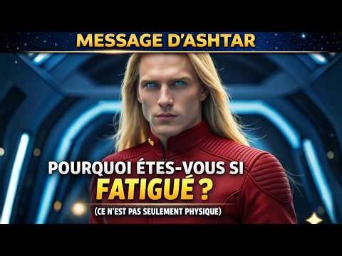 VOUS N'ÊTES PAS EN TRAIN D'ÉCHOUER ! La vraie raison de votre épuisement actuel - Message d'Ashtar