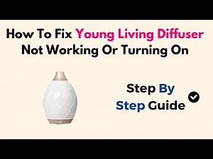 How To Fix Young Living Diffuser Not Working Or Turning On