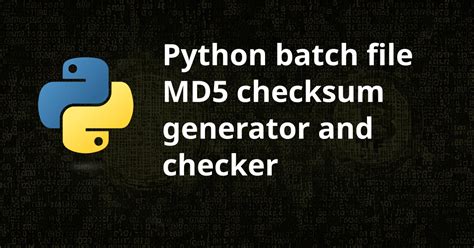 Python Batch File Md Checksum Generator And Checker John Pili