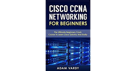 Cisco CCNA Networking For Beginners The Ultimate Beginners Crash Couse