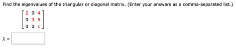 solved find the eigenvalues of the triangular or diagonal