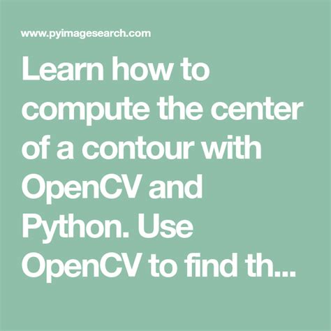 Learn How To Compute The Center Of A Contour With Opencv And Python Use Opencv To Find The