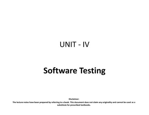 unit iv software testing unit iv software testing disclaimer the lecture notes have been