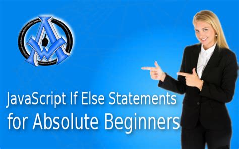 javascript if else statements for absolute beginners lesson 12 beginner lesson absolute