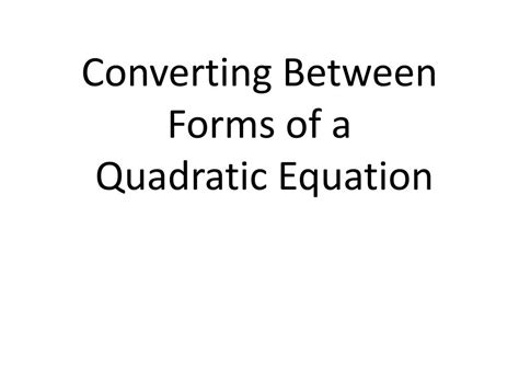 ppt converting between f orms of a quadratic e quation powerpoint presentation id 2616380