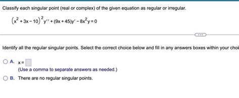 solved classify each singular point real or complex of the