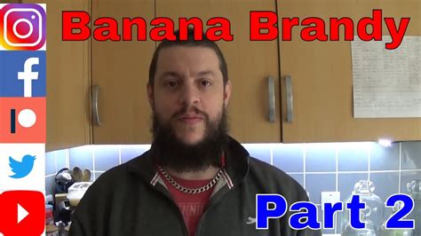 Attempting To Make Banana Brandywine Moonshine Distil Banana Brandy Pt 2 Youtube