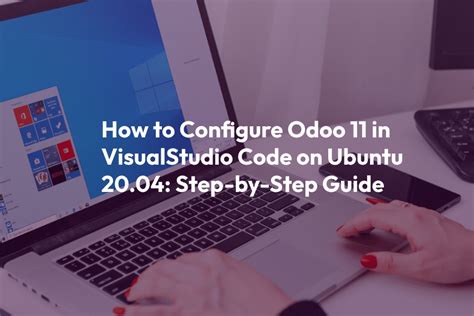 How To Configure Odoo 11 In Visual Studio Code On Ubuntu 20 04 A Step