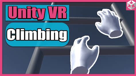 unity vr game basics part 14 climbing youtube