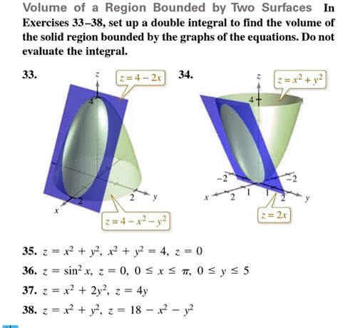 solved volume of region bounded by tiwo surfaces in exercises 33 38 set up a double integral to