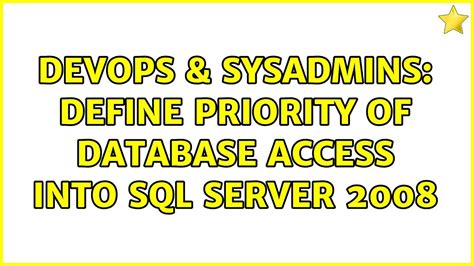 DevOps SysAdmins Define Priority Of Database Access Into SQL Server