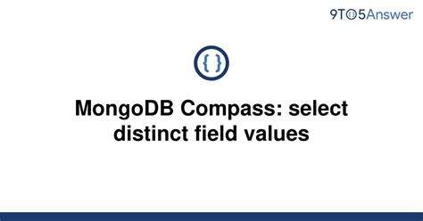 [solved] mongodb compass select distinct field values 9to5answer
