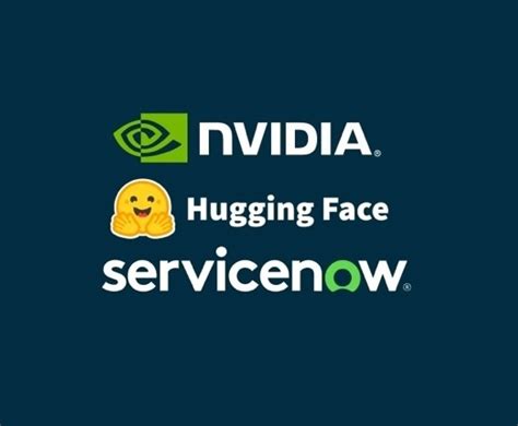 servicenow hugging face and nvidia release new open access llms to help build enterprise