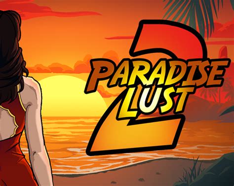 Game Paradise Lust 2 Free Download Full Version Uncensored