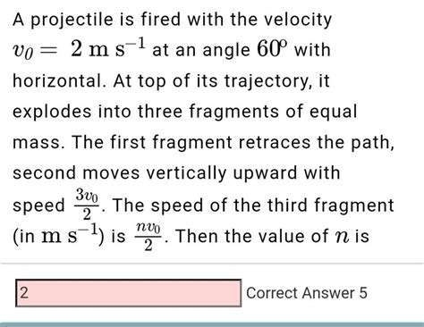a projectile is fired with the velocity v0 2 m s−1 at an angle 60∘ with