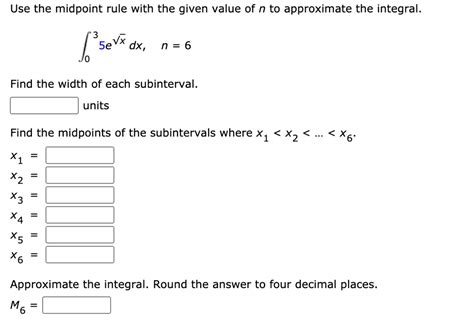 solved use the midpoint rule with the given value of n to approximate the integral âˆ 6 to vx