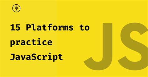 15 best platforms to practice javascript