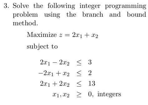 solved 3 solve the following integer programming problem