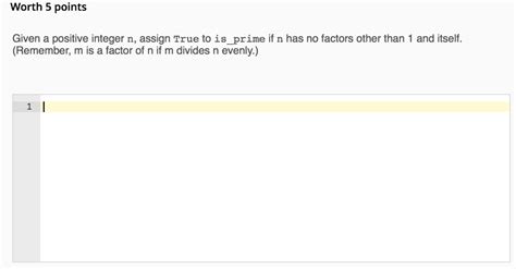 solved worth 5 points given positive integer n assign true prime n factors 1 remember m
