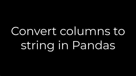 python convert columns to string in pandas 5solution youtube