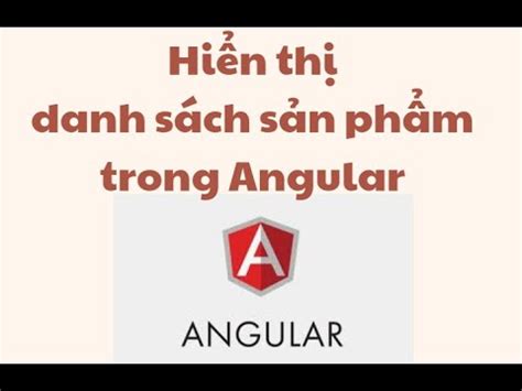 Hiển thị danh sách sản phẩm trong AngularJS AngularJS cơ bản B7 2