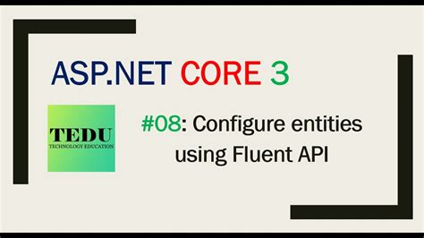 8 cấu hình entity với fluent api configure entity with fluent api tedu youtube