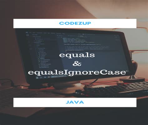 Java String Equals And Equalsignorecase Method Example Codez Up