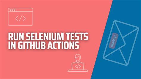 Run Selenium Tests In GitHub Actions Mailsac