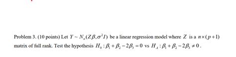 solved problem 3 10 points let y∼nn zβ σ2i be a linear
