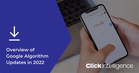 An Overview Of Google Algorithm Updates In 2022 Click Intelligence