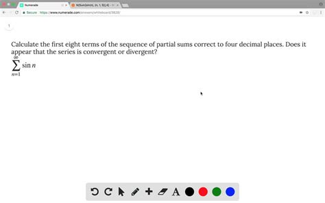 solved calculate the first eight terms of the sequence of partial sums correct to four decimal