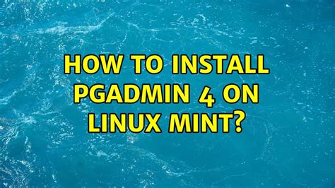 How To Install PgAdmin 4 On Linux Mint YouTube
