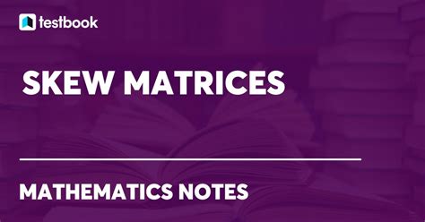 skew symmetric matrices definition properties theorems and examples