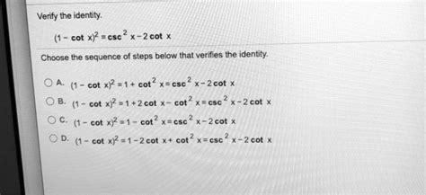 SOLVED Venfy The Identity 1 Cot X Csc X 2cot Choose The Sequence