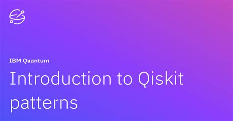 introduction to qiskit patterns ibm quantum documentation