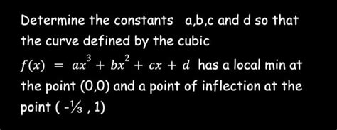 solved determine the constants a b c and d so that the curve
