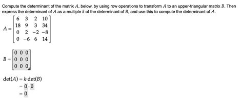 solved compute the determinant of the matrix a below by using row operations to transform a