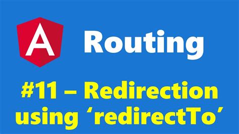 10 11 redirect using redirectto property routing angular series youtube