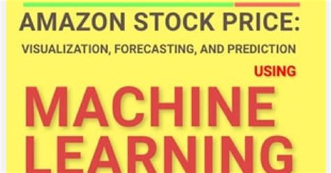 amazon stock price visualization forecasting and prediction using machine learning with
