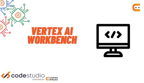 Vertex Ai Workbench Coding Ninjas Codestudio