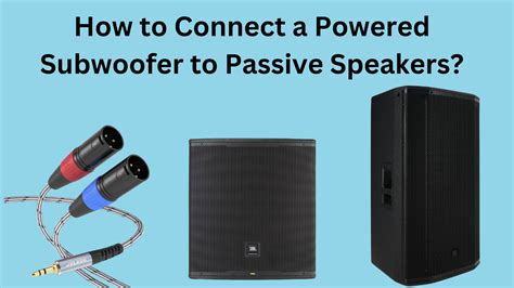 How To Connect A Powered Subwoofer To Passive Speakers