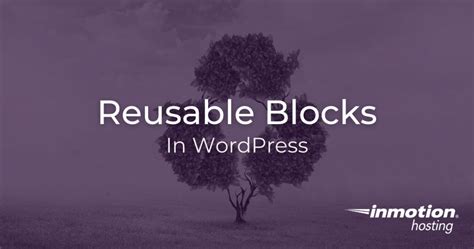 How To Create Reusable Blocks In WordPress
