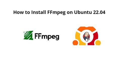 how to install ffmpeg on ubuntu 18 04 linux tutorial hub 22 tuts make vrogue