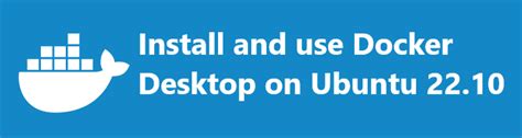 How To Install And Use Docker Desktop On Ubuntu 22 10 Artofit
