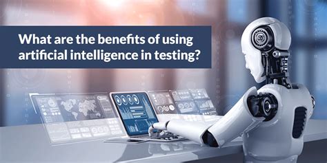 what are the benefits of using artificial intelligence in testing