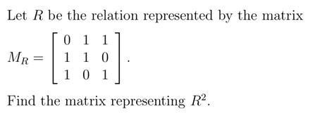 solved let r be the relation represented by the matrix find the matrix representing r2 mr